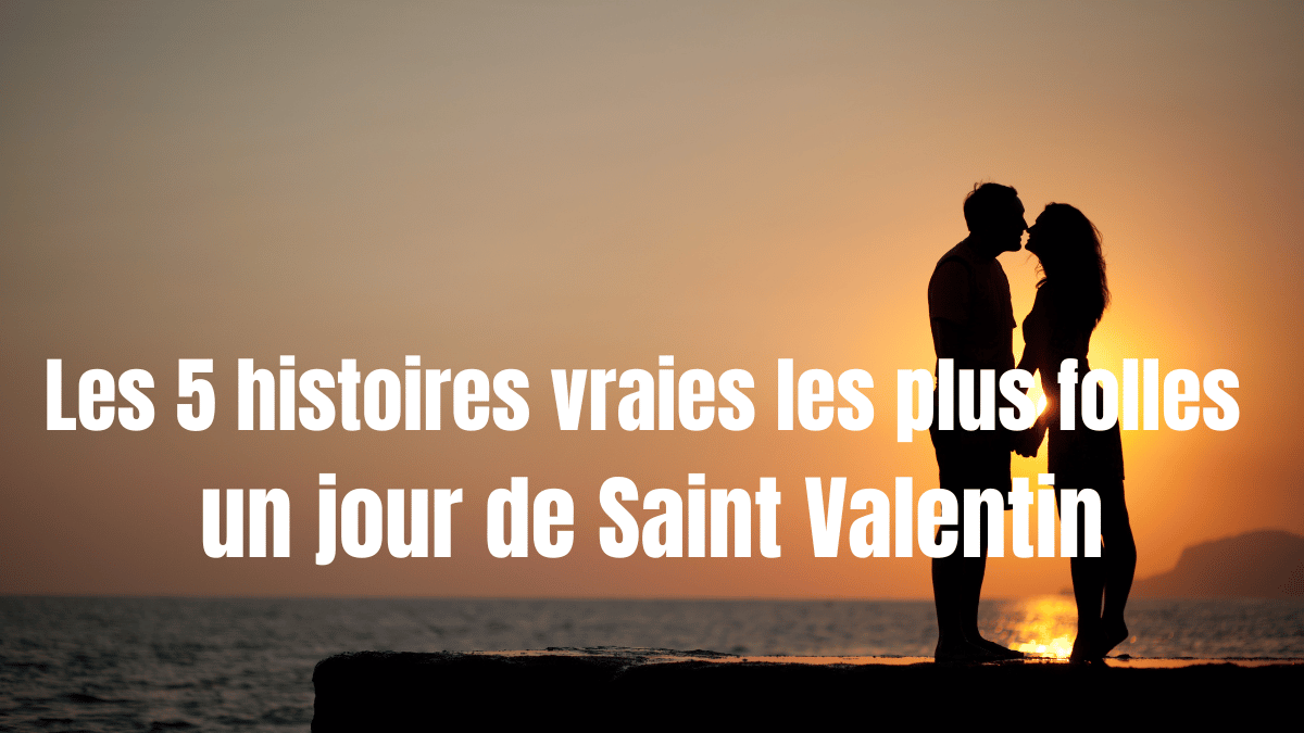 Les 5 histoires vraies les plus folles un jour de Saint-Valentin