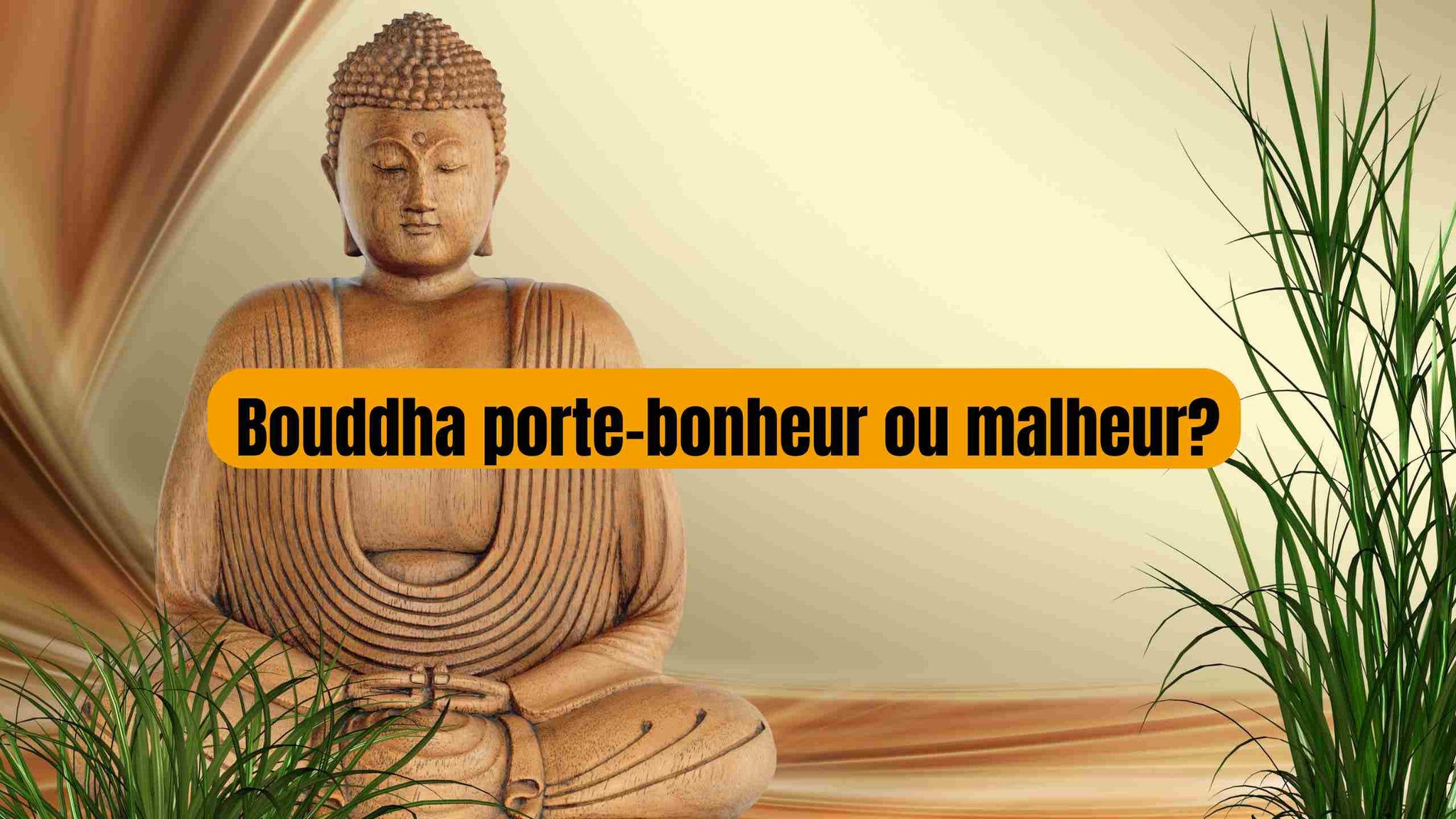 Bouddha porte bonheur ou malheur?