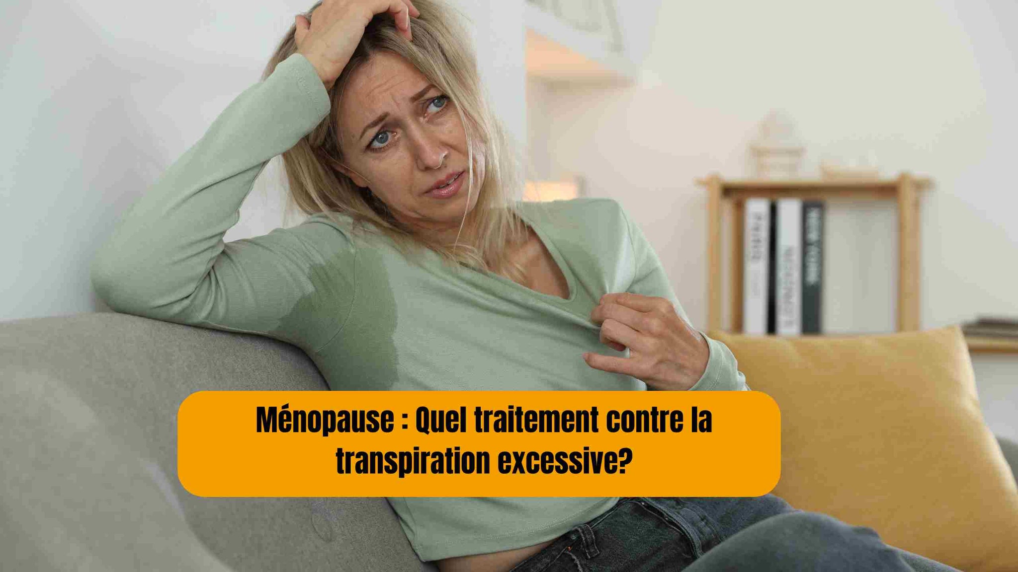 Ménopause : Quel traitement contre la transpiration excessive?