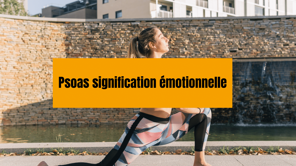 La signification émotionnelle du psoas