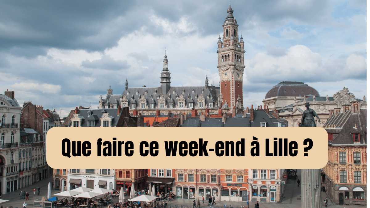 Que faire à Lille ce week-end ? Découvrez les meilleures activités