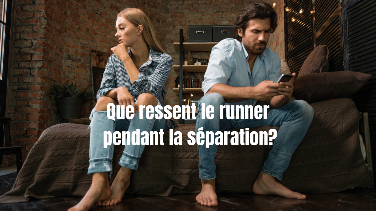 Que ressent le runner pendant la séparation?