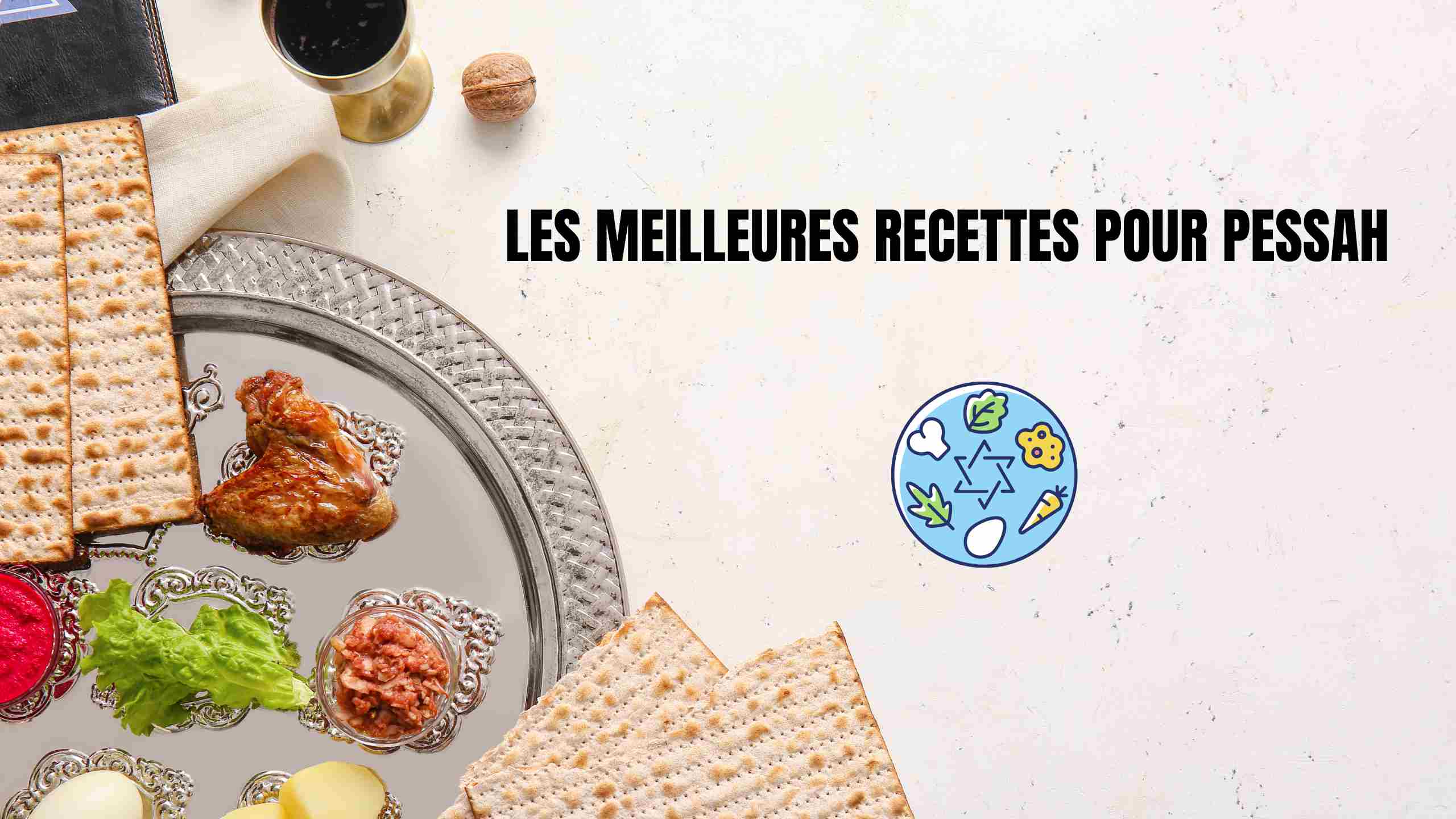 Recette pour Pessah : Idées de repas et cadeaux pour la fête