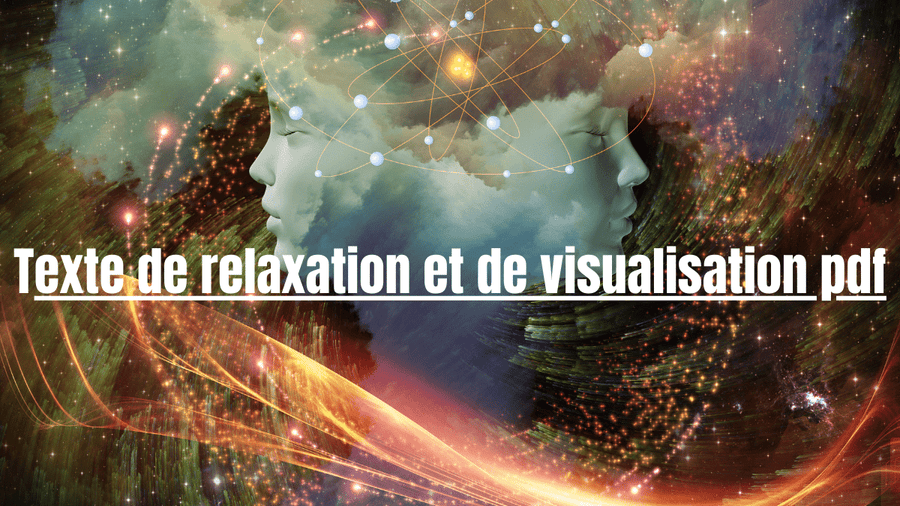 Vous cherchez un texte de relaxation et de visualisation?