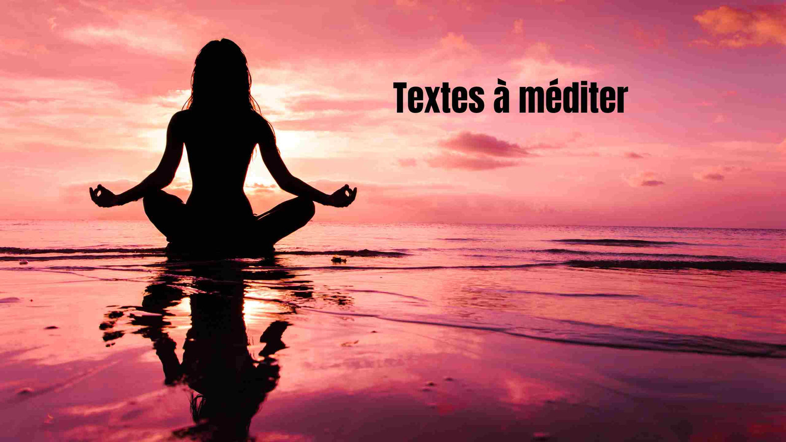 Texte à méditer : comment méditer avec les mots qui apaisent