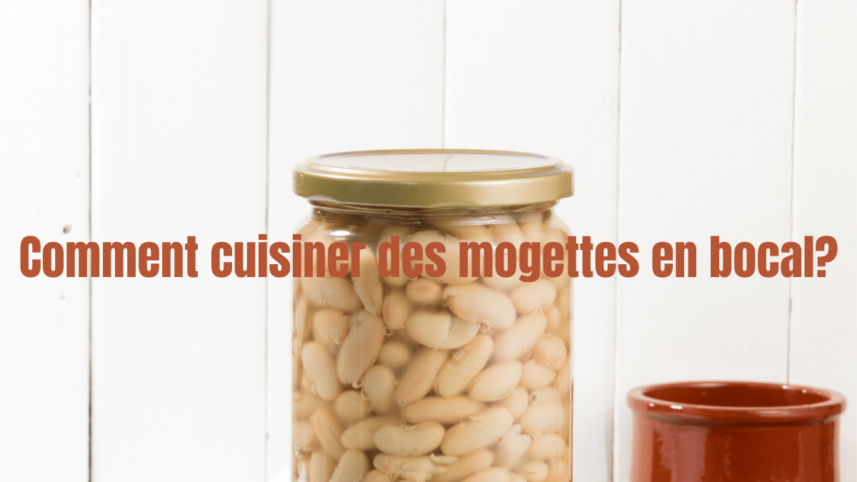 Comment cuisiner des mogettes en bocal?