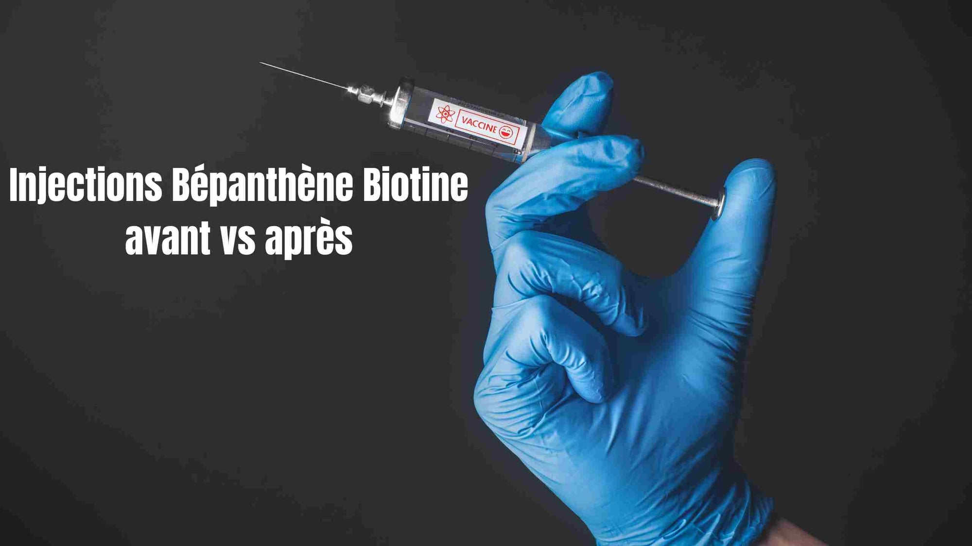 Biotine injectable : efficacité, bienfaits et mode d'emploi