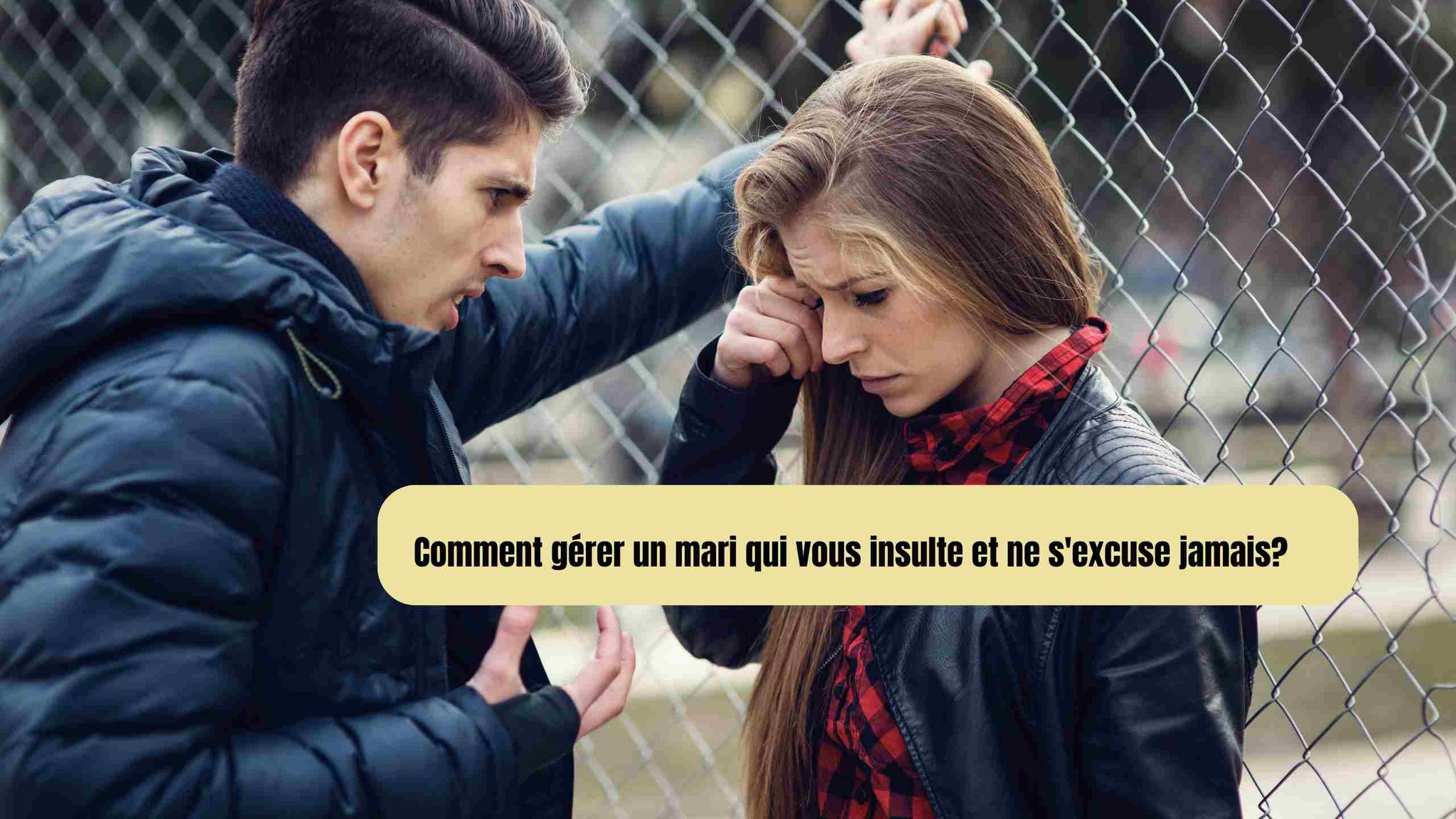 Comment gérer un mari qui vous insulte et ne s'excuse jamais?